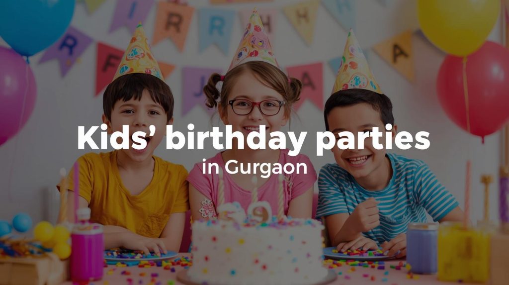 Kids Birthday Parties in Gurgaon Fun Filled Celebration